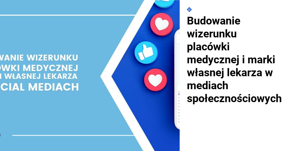 Budowanie wizerunku placówki medycznej i marki własnej lekarza w ...